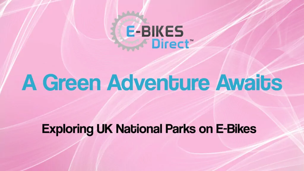 Exploring UK National Parks on E-Bikes: A Green Adventure Awaits ...